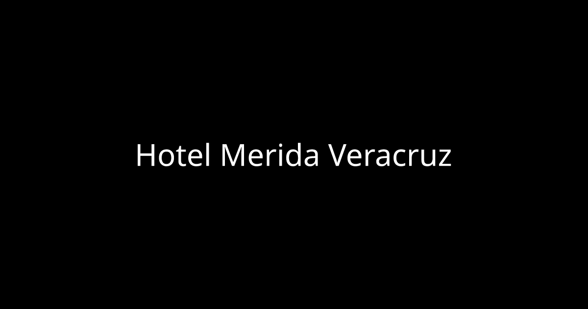 Hotel Merida Veracruz | Veracruz | Veracruz